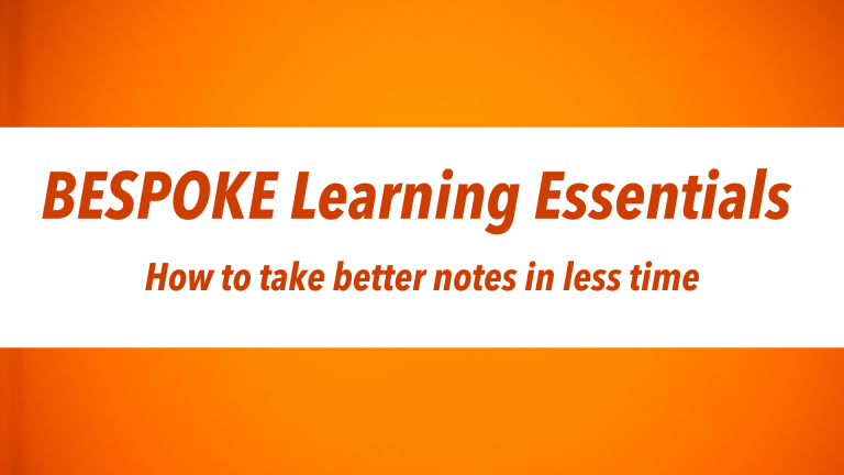 How To Take Better Notes In Less Time - Bespoke Learning